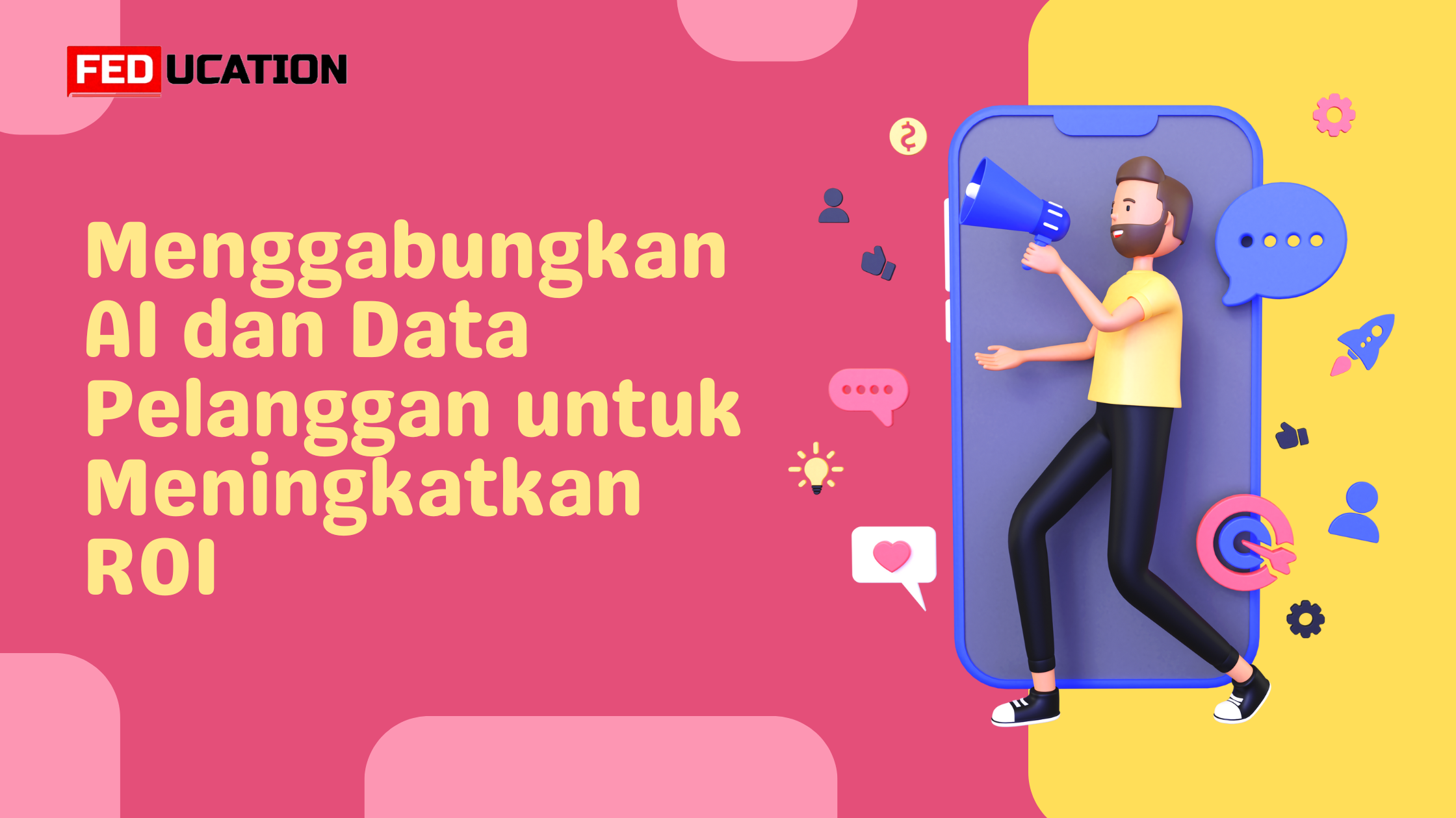 Menggabungkan AI dan Data Pelanggan untuk Meningkatkan ROI - Feducation