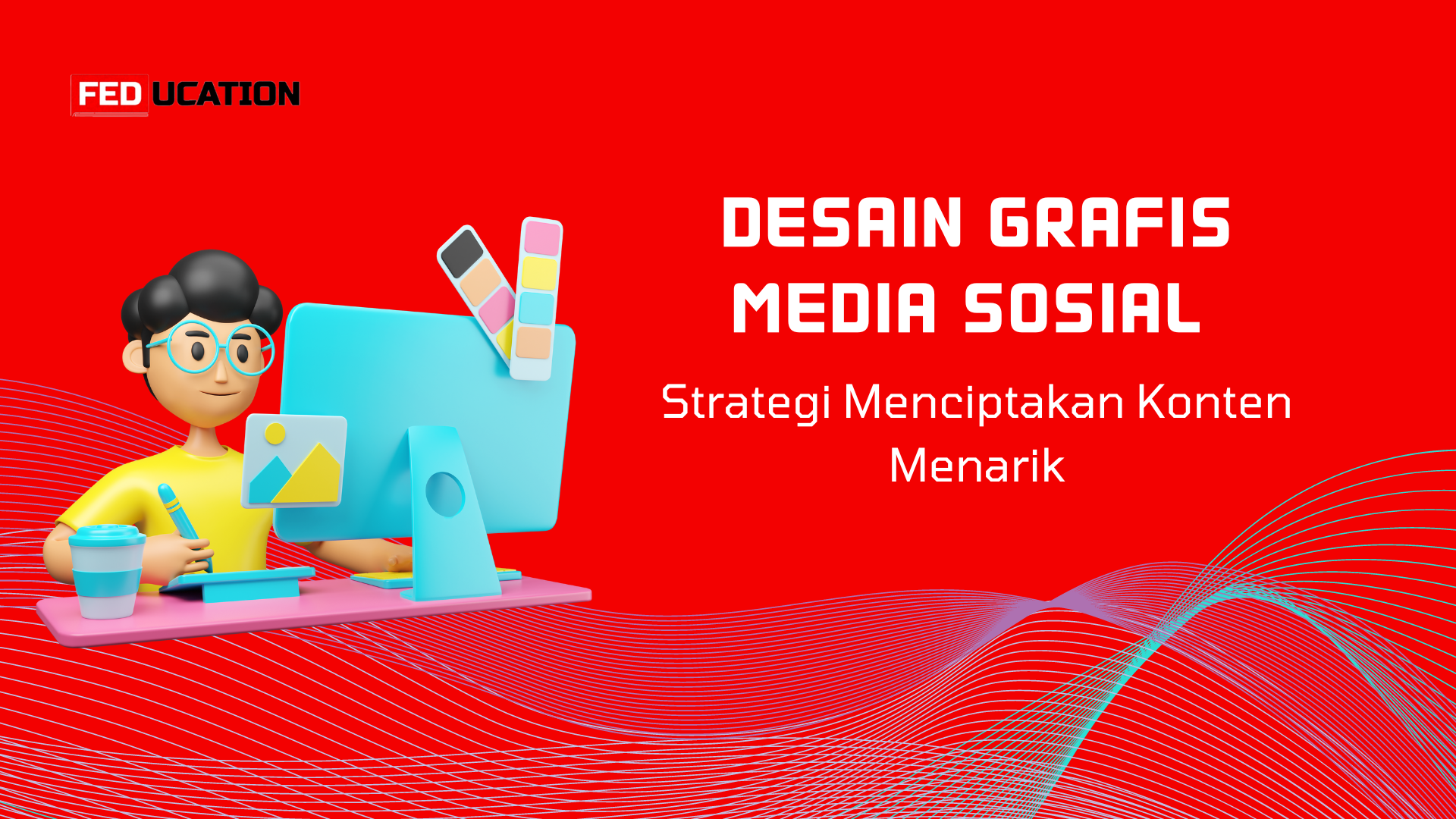 Desain Grafis Media Sosial Strategi Menciptakan Konten Menarik - Feducation