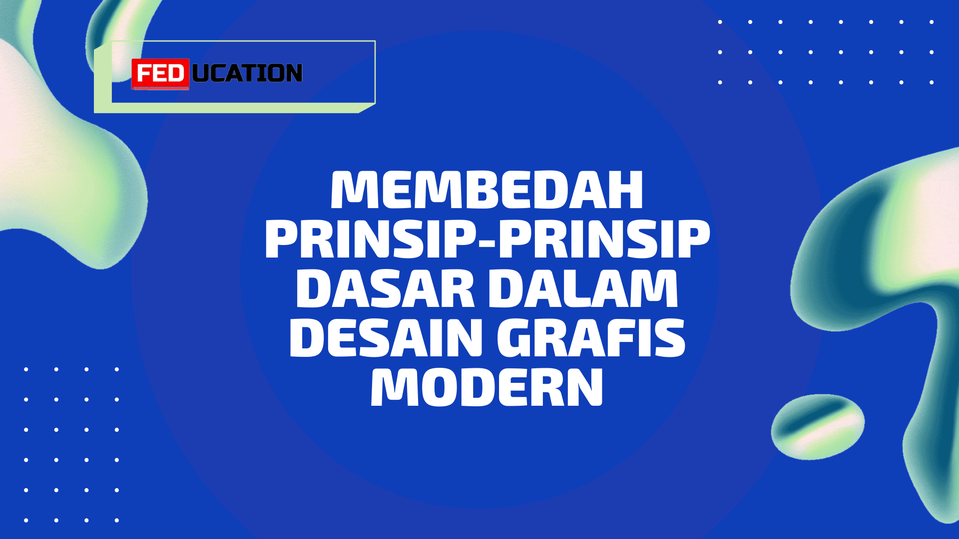 Membedah Prinsip-Prinsip Dasar dalam Desain Grafis Modern - Feducation