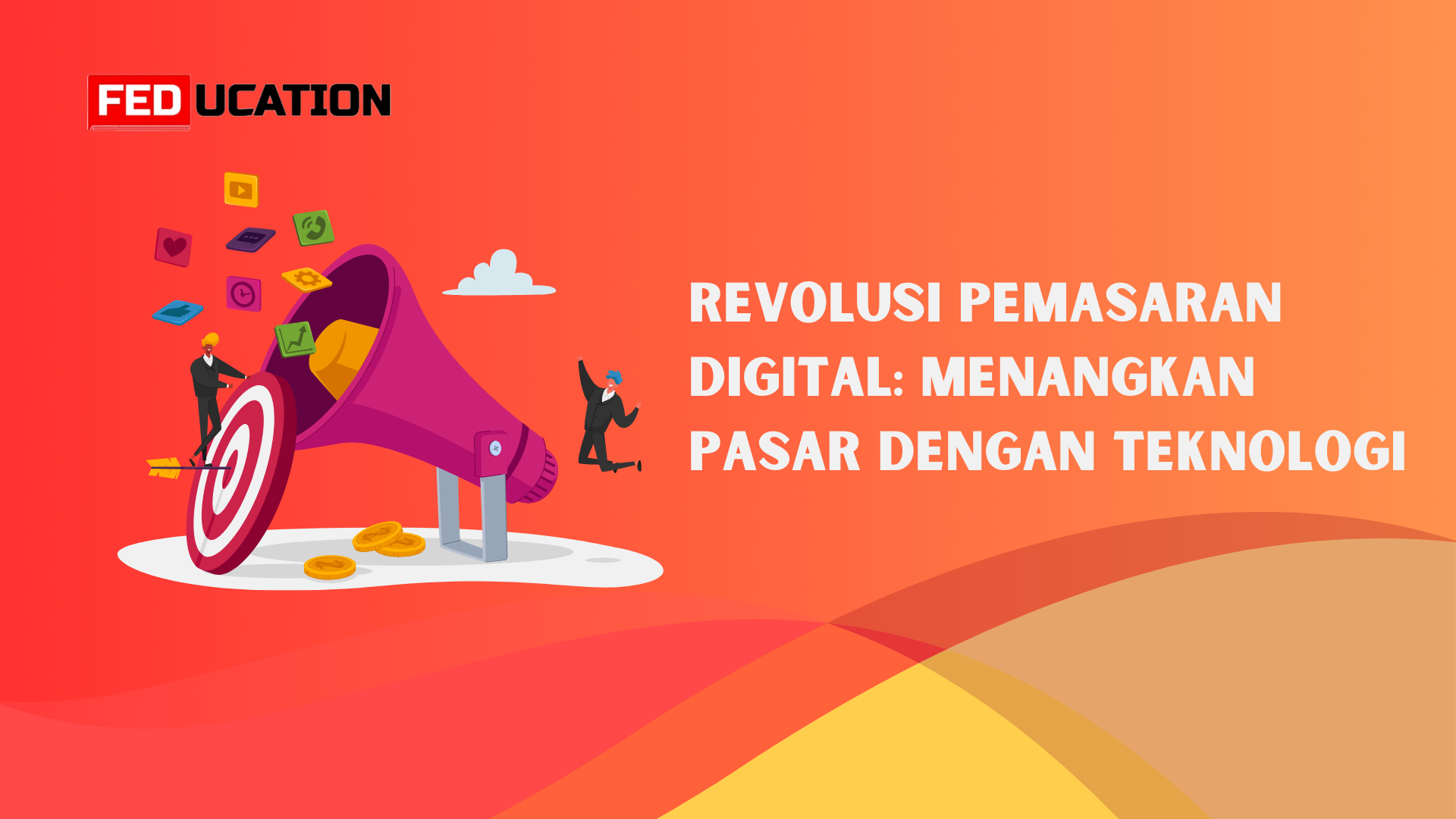 Revolusi Pemasaran Digital: Menangkan Pasar dengan Teknologi - Feducation