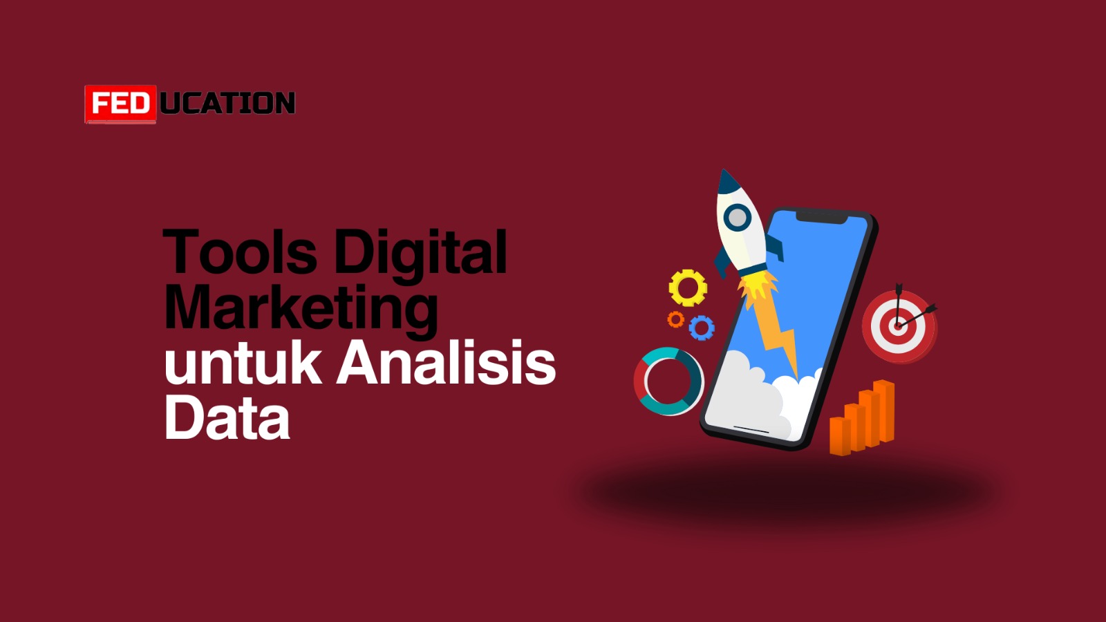 Tools Digital Marketing untuk Analisis Data - Feducation