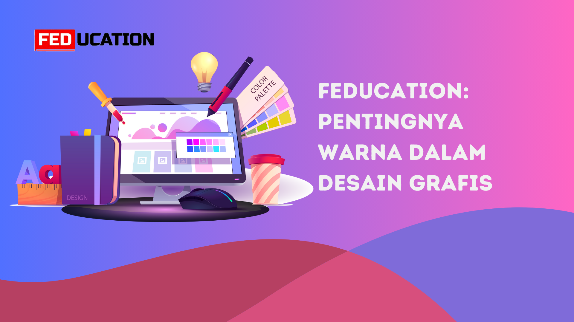 Feducation: Pentingnya Warna dalam Desain Grafis - Feducation